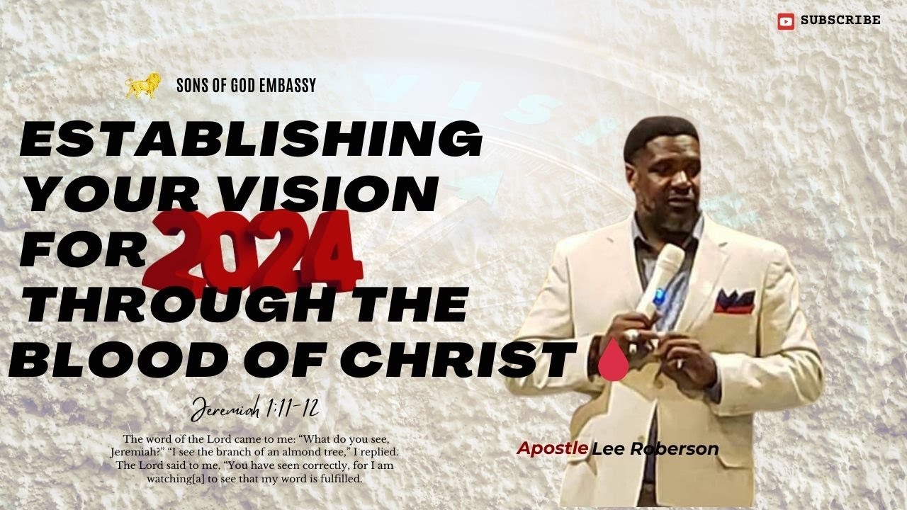12/17/23| ESTABLISHING YOUR VISION FOR 2024 THROUGH THE BLOOD OF CHRIST ...