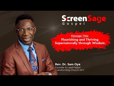 HOW TO FLOURISH AND THRIVE THROUGH SUPERNATURAL WISDOM || REV. DR. SAM ...