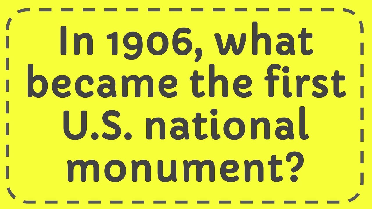 In 1906, what became the first U.S. national monument? - YouTube