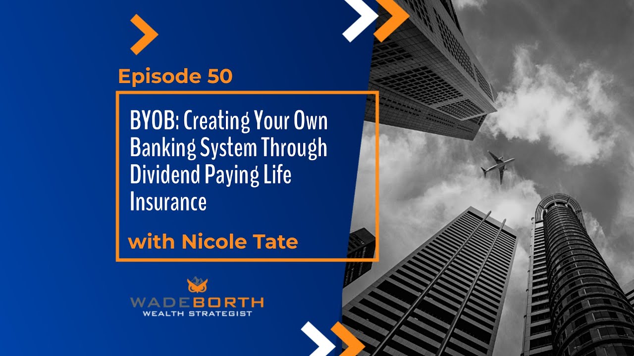 BYOB: Creating Your Own Banking System Through Dividend Paying Life ...