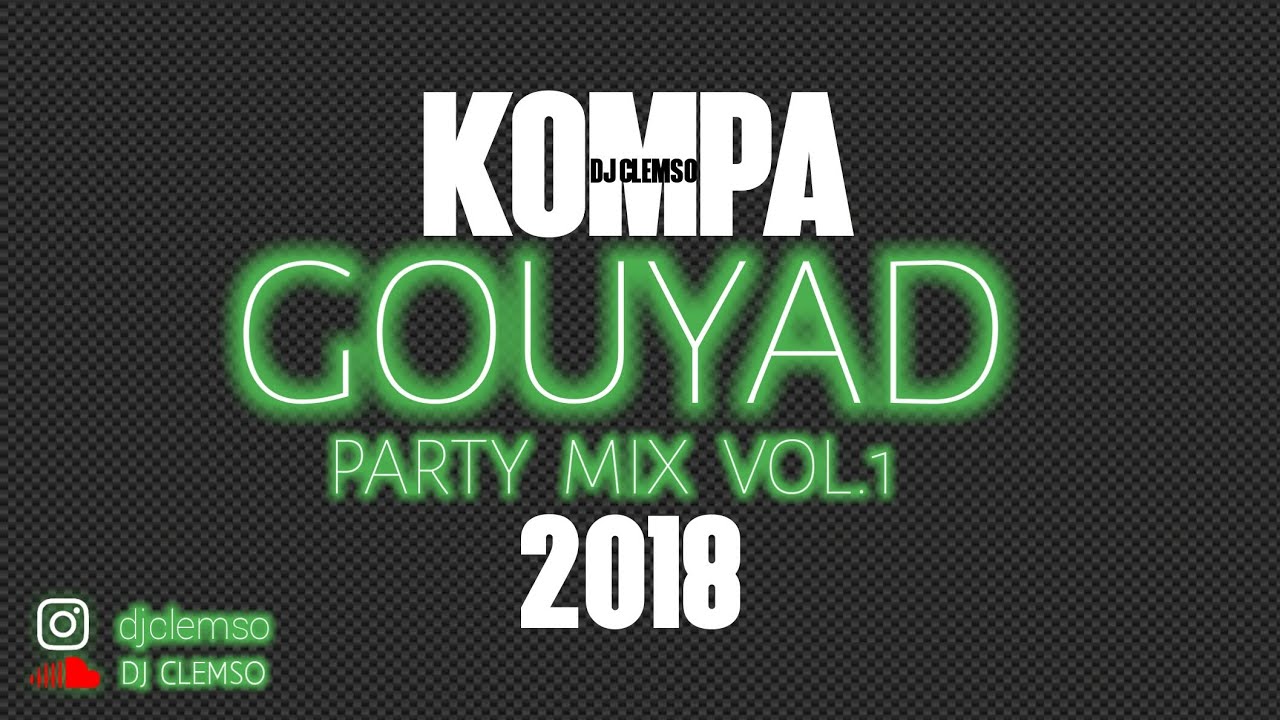 KOMPA GOUYAD PARTY MIX VOL.1 2018 - YouTube