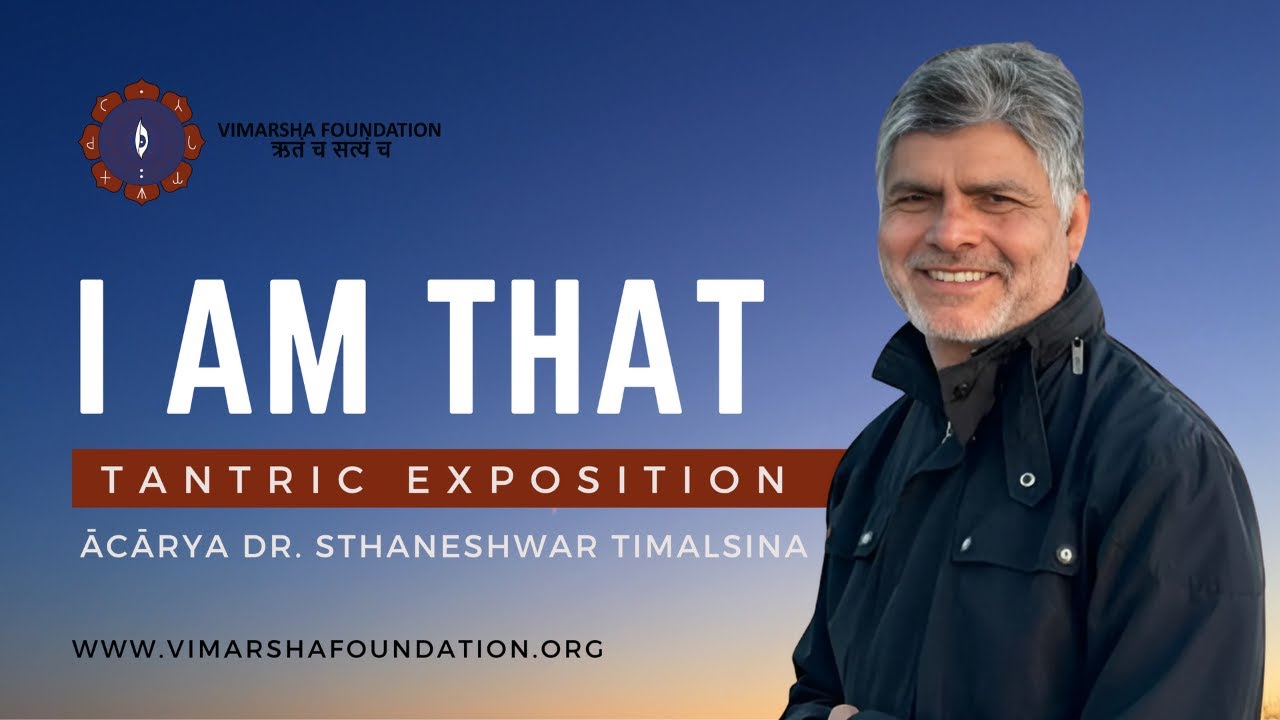 "I Am That" - A Tantric Exposition by Ācārya Dr. Sthaneshwar Timalsina - YouTube