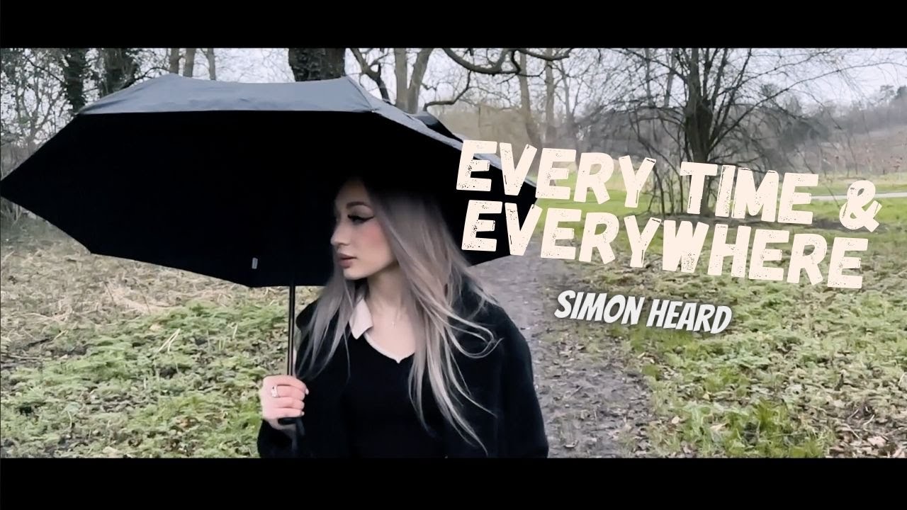 Every Time and Everywhere by Simon Heard - YouTube