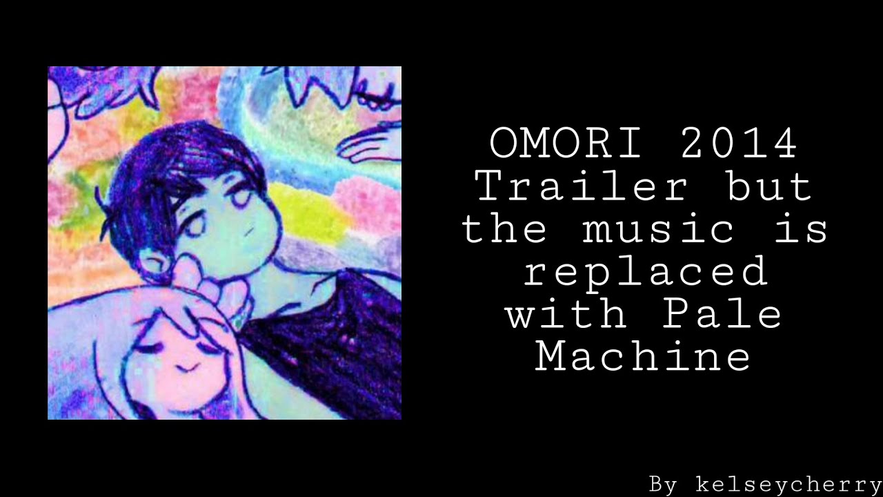 OMORI 2014 Trailer but the music is replaced with Pale Machine - YouTube