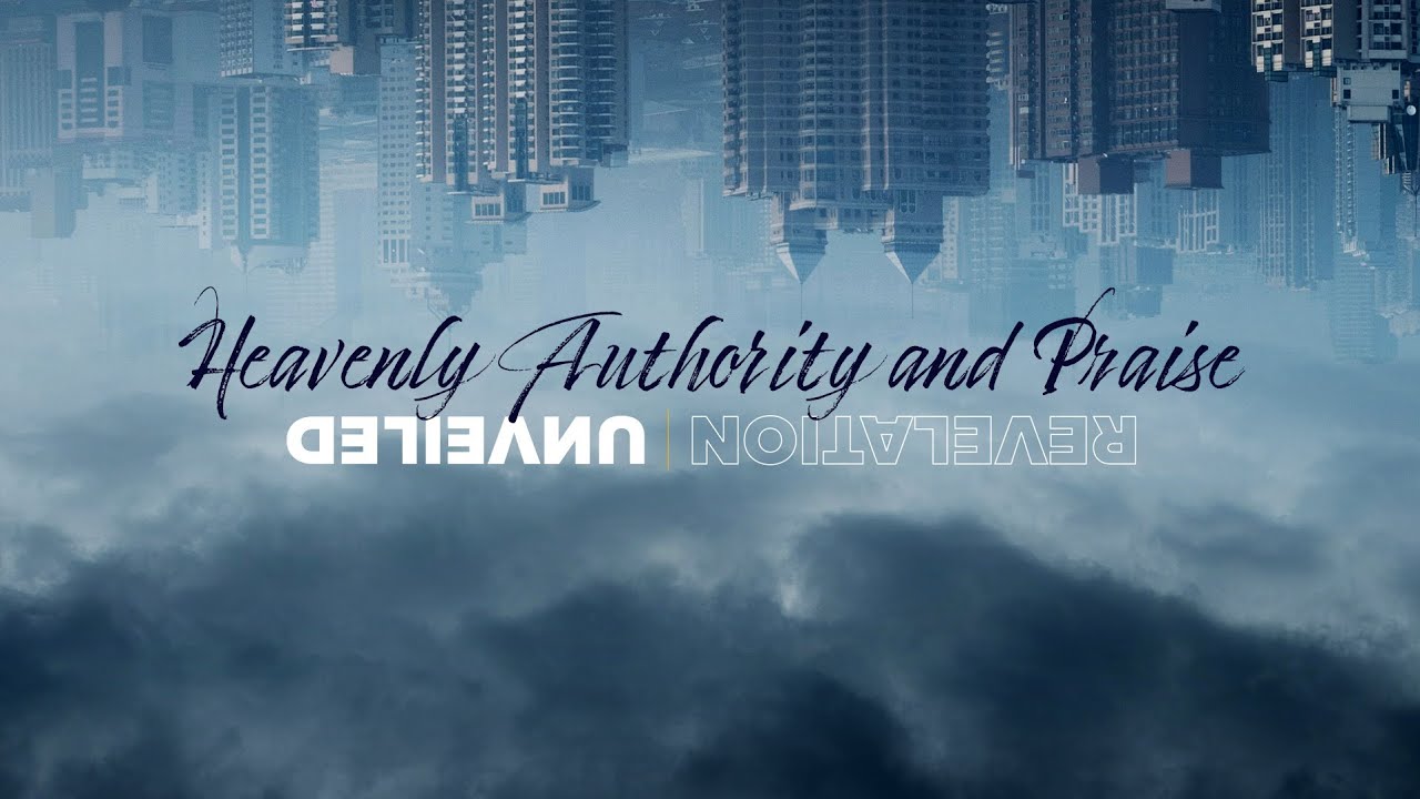 Revelation Unveiled | Heavenly Authority and Praise - YouTube