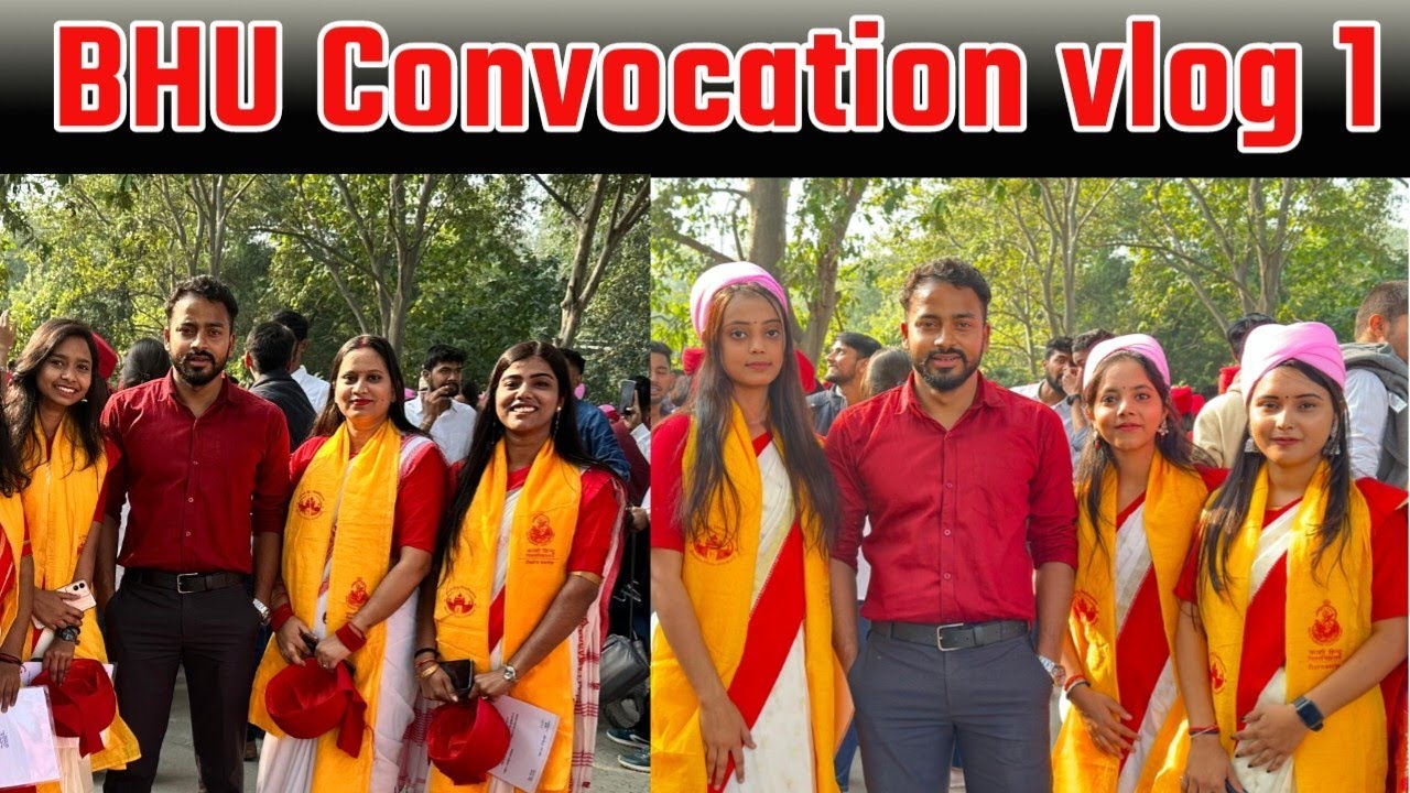 BHU Convocation Ceremony Vlog 2023||Funny Vlog||Day 1||Beauty of ...
