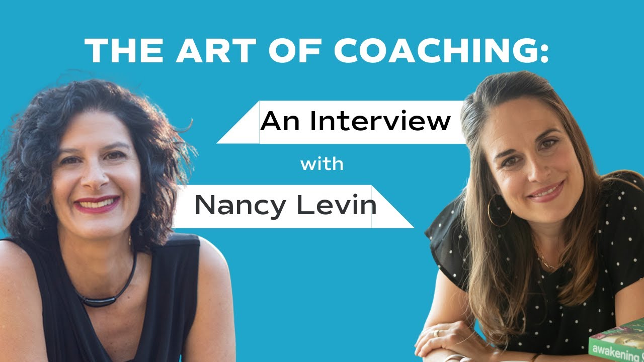 The Art of Coaching: An Interview with Nancy Levin - YouTube