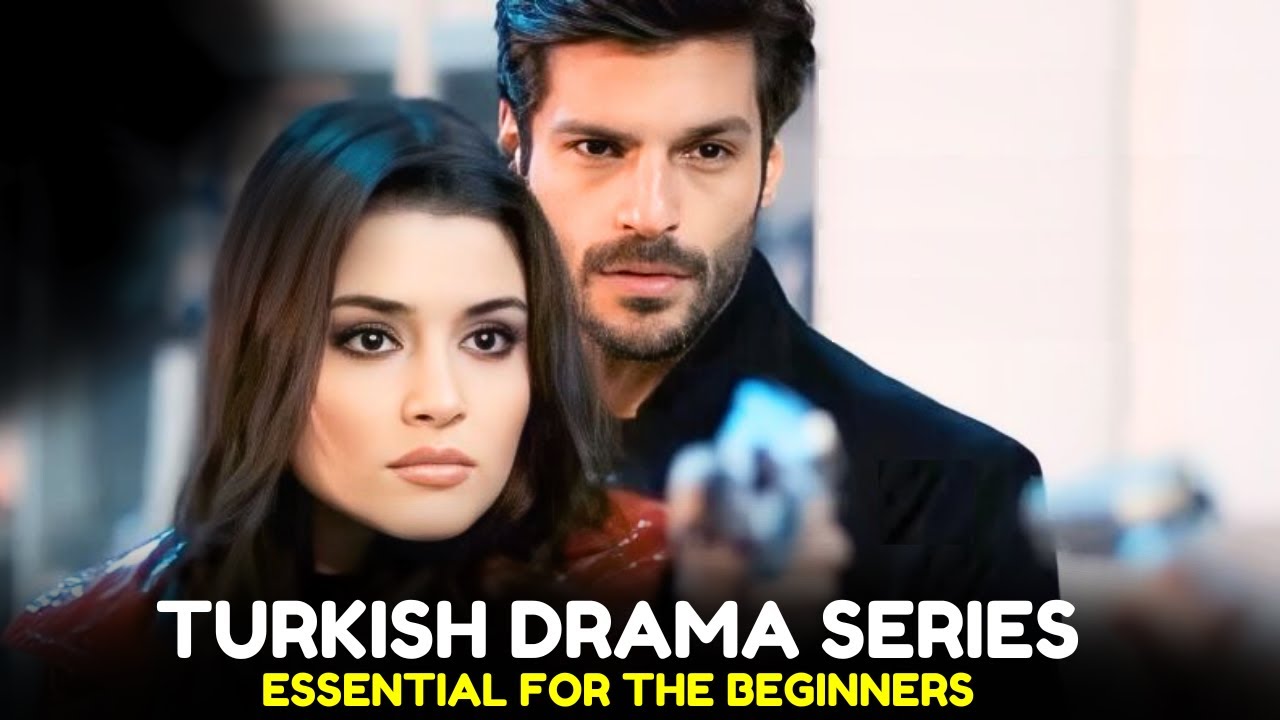 Top 7 Turkish Drama Series Essential For The Beginners - YouTube