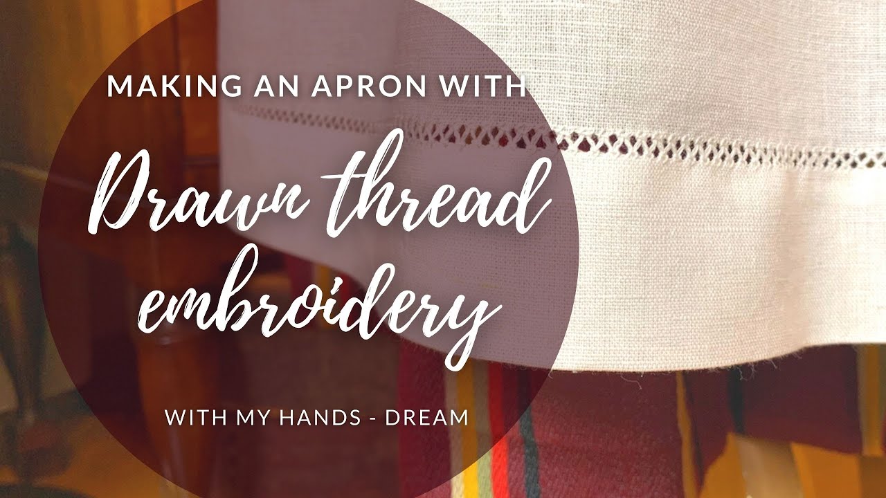 Making an apron with drawn thread embroidery - YouTube