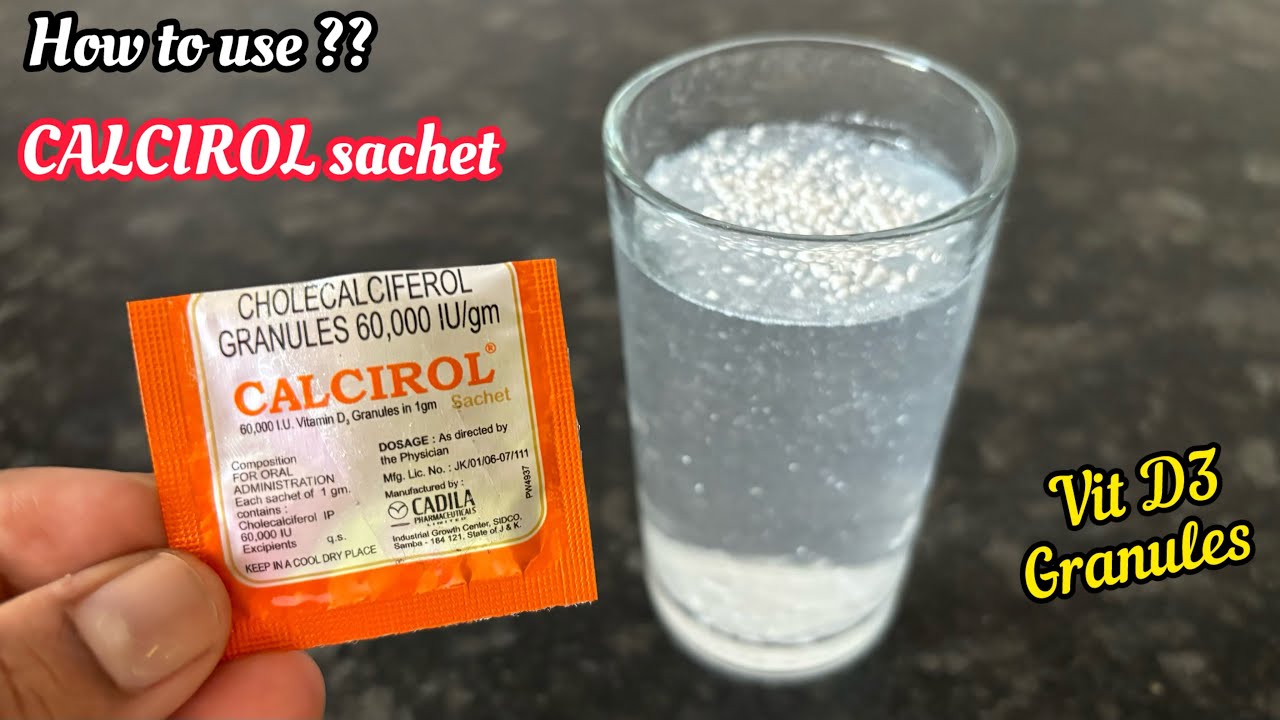 How to use CAlCIROL Sachet | CALCIROL Vit D3 Granules Use , Benefits ...