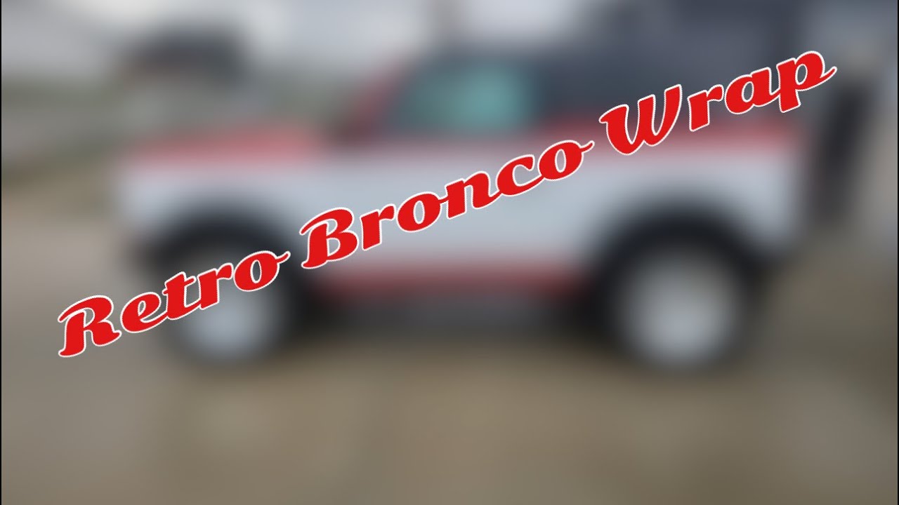 Retro Bronco Wrap! - YouTube