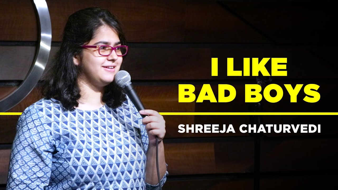 Shreeja Chaturvedi | I Like Bad Boys | A Stand-up Comedy Video - YouTube