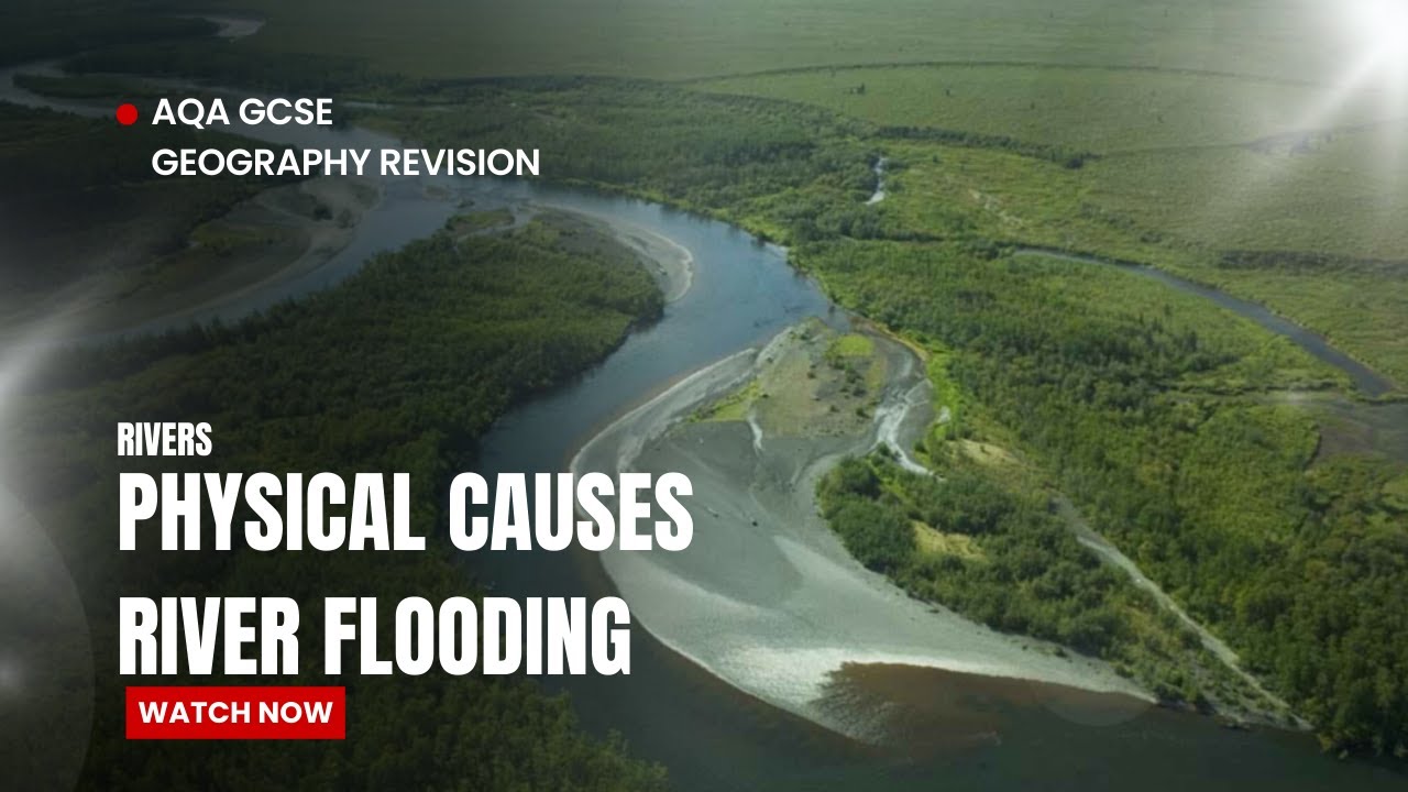 AQA Geography Physical Causes of river flooding. GCSE revision. - YouTube