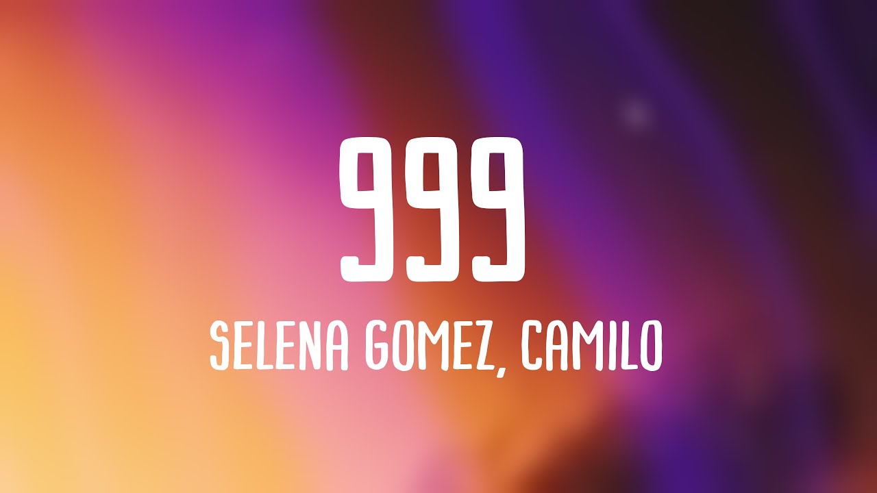 999 - Selena Gomez, Camilo (Lyrics Video) - YouTube
