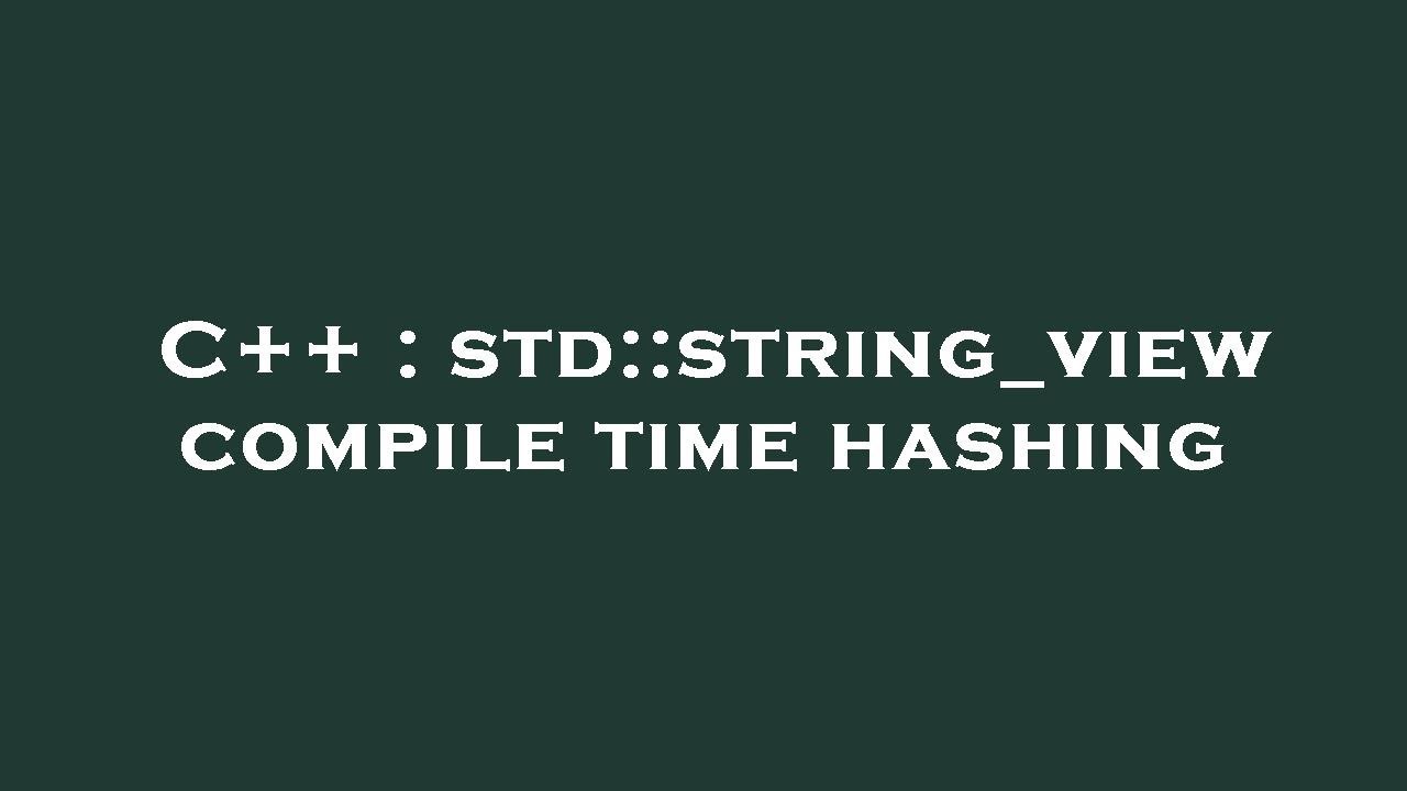 C Std String View Compile Time Hashing Youtube
