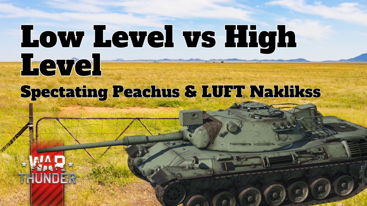 Low Level vs High Level - War Thunder - Spectating Peachus & LUFT ...