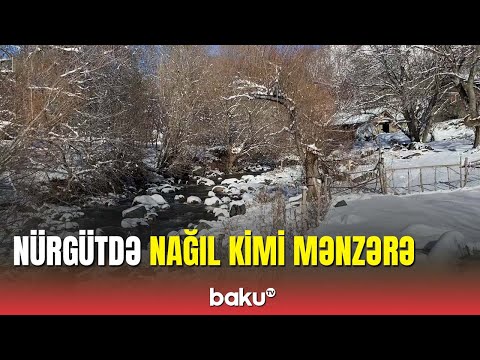 Nürgütdə 18 sm-lik qar | Ordubaddan qış mənzərəsi