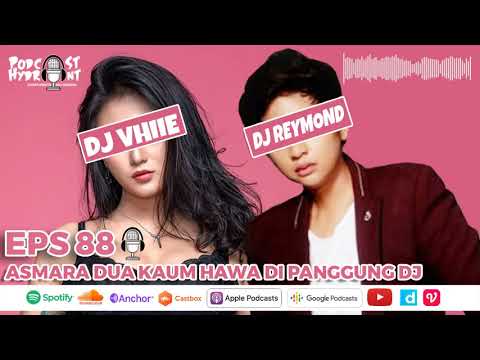 Podcast Hydrant Eps 88 Asmara Dua Kaum Hawa di Panggung DJ with DJ Vhiie dan DJ Reymond