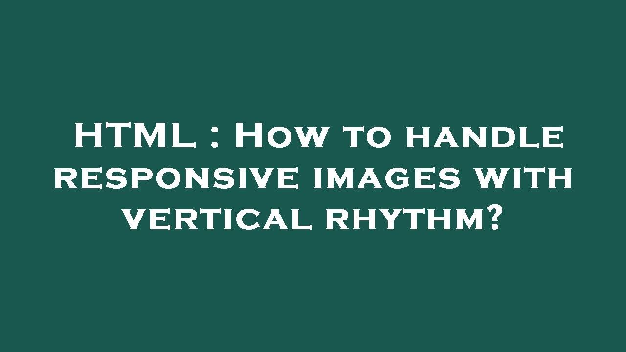 HTML : How to handle responsive images with vertical rhythm? - YouTube