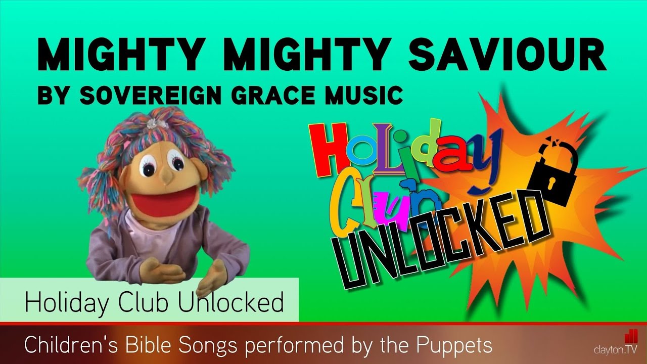 Mighty Mighty Saviour - Sovereign Grace Music feat the Puppets - Holiday Club Unlocked Music ...
