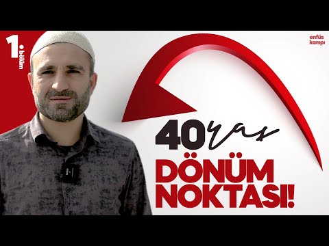 DÖNÜM NOKTASI - 40 YAŞ | 1.bölüm  #enfüskampı