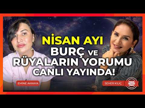 #canlı Nisan Ayı Burç ve Rüyaların Yorumu Canlı Yayında! | Magazin Noteri & Astrolog Emine Akkaya