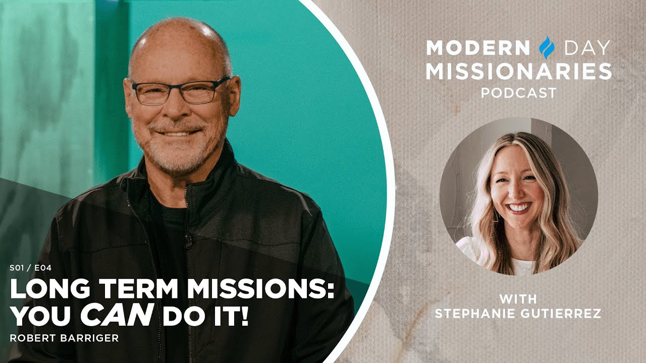 How You Can Stay in Missions for the Long Term with Robert Barriger ...