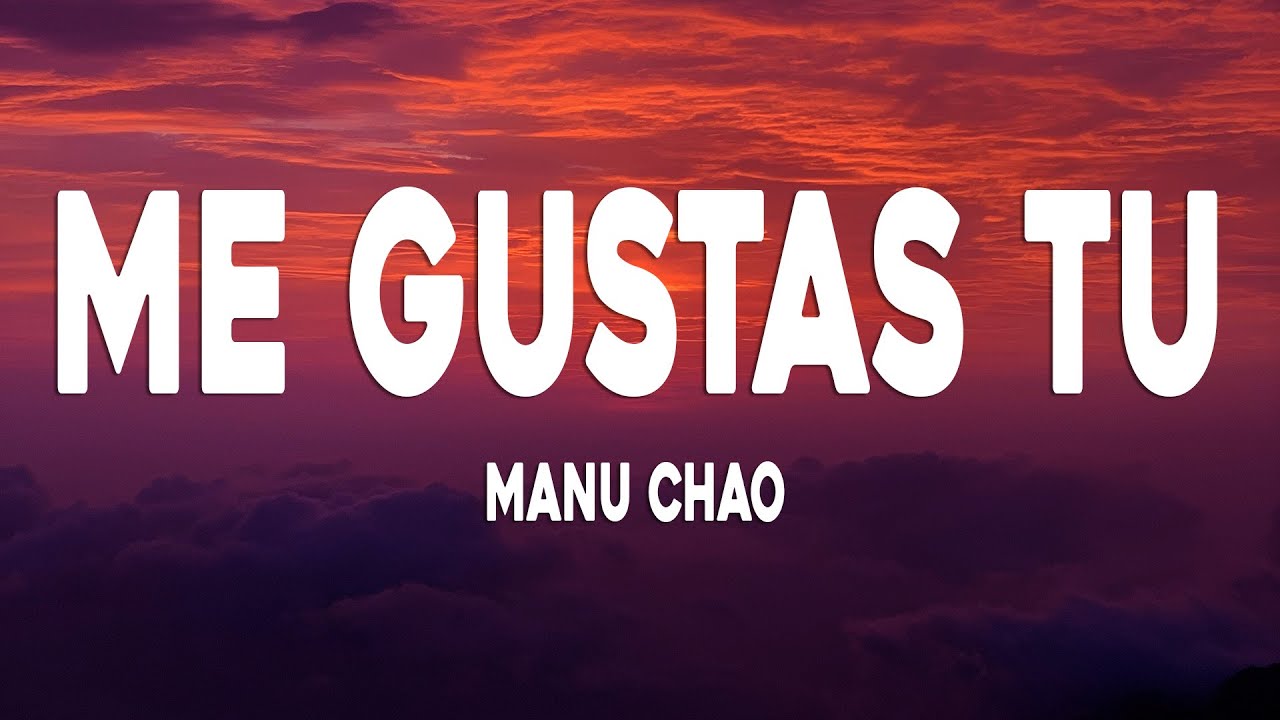 Me Gustas Tu (Letra/Lyrics) - Manu Chao - YouTube