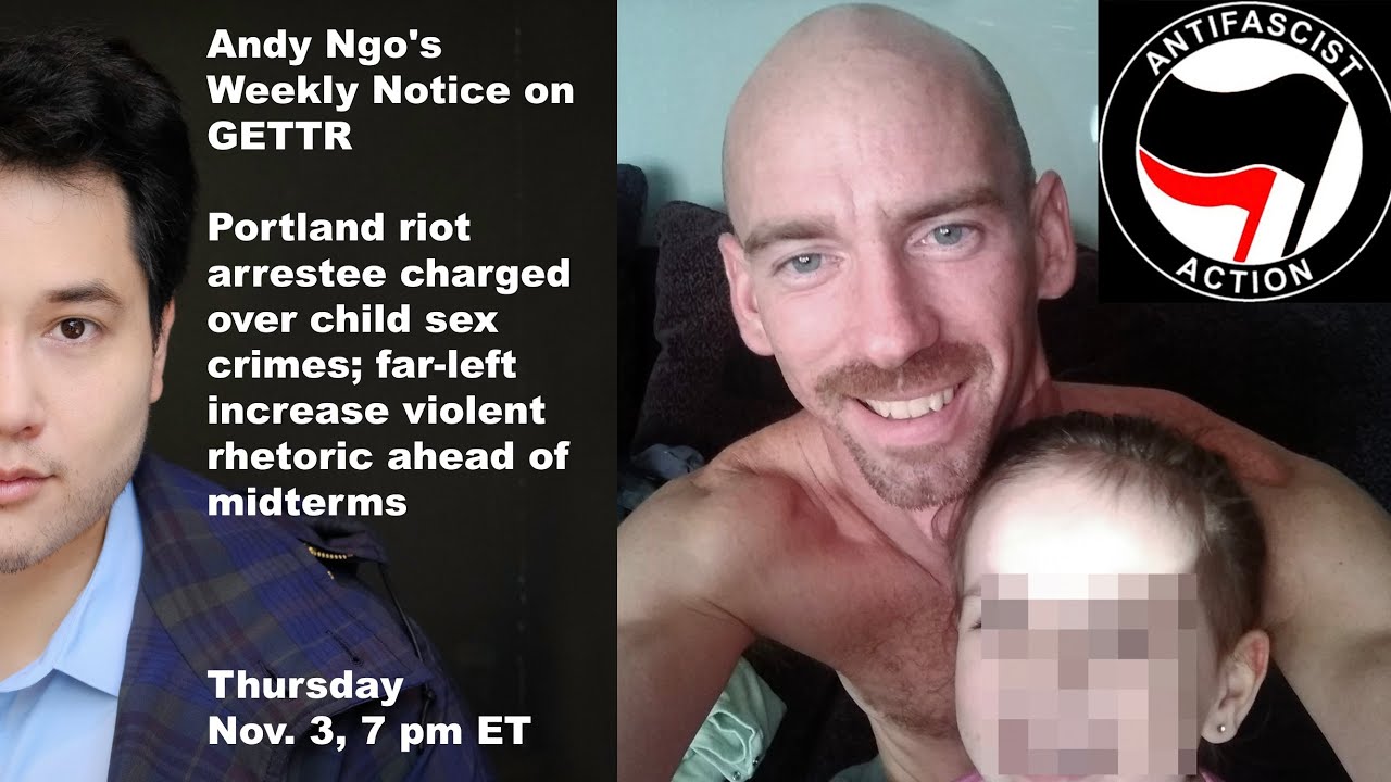 Andy Ngo live: Portland Antifa riot arrestee charged over child sex ...