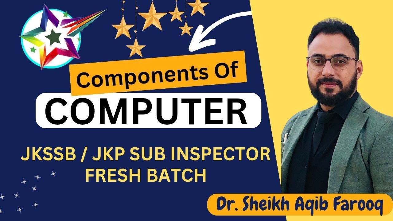 JKSSB JKP SI || Components of Computer || Star Educators || Dr. Sheikh Aqib Farooq - YouTube