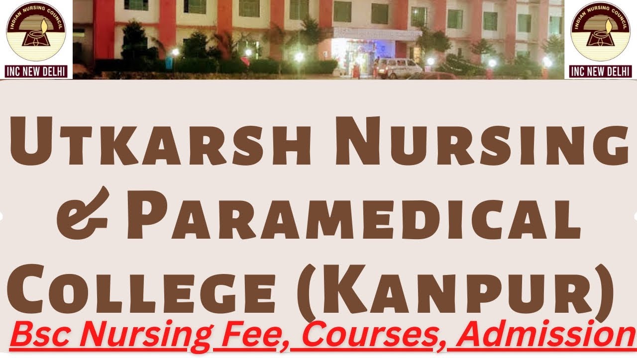 UTKARSH NURSING & PARAMEDICAL COLLEGE KANPUR BSC NURSING FEE, COURES ...