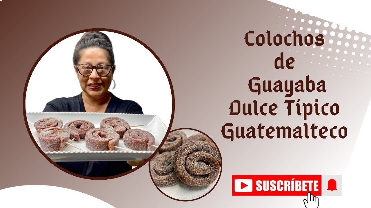 COLOCHOS DE GUAYABA / Dulce Típico Guatemalteco - YouTube