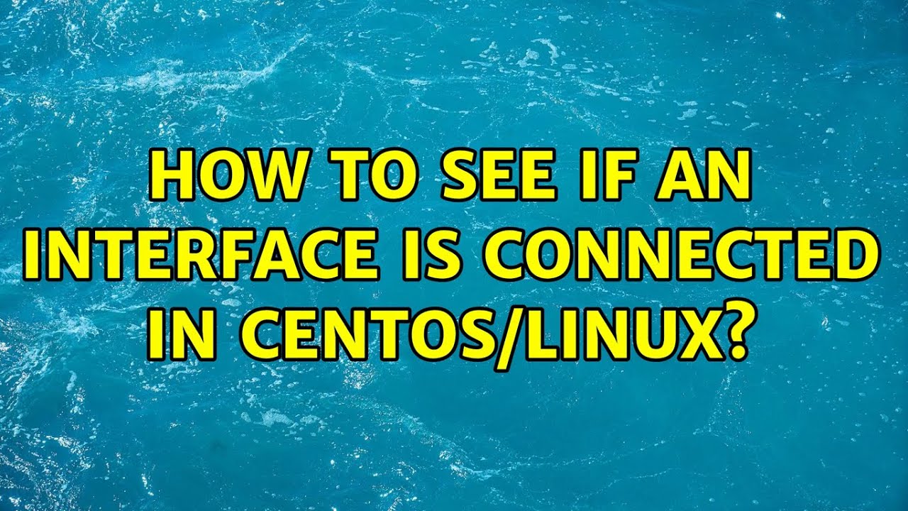 Unix & Linux: How to see if an interface is connected in Centos/Linux ...