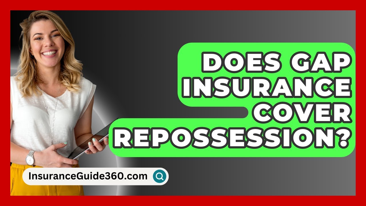 Does Gap Insurance Cover Repossession? - InsuranceGuide360.com - YouTube
