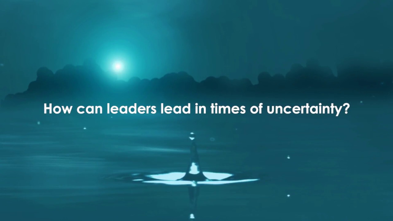 How Can Leaders Lead in Times of Uncertainty? - YouTube