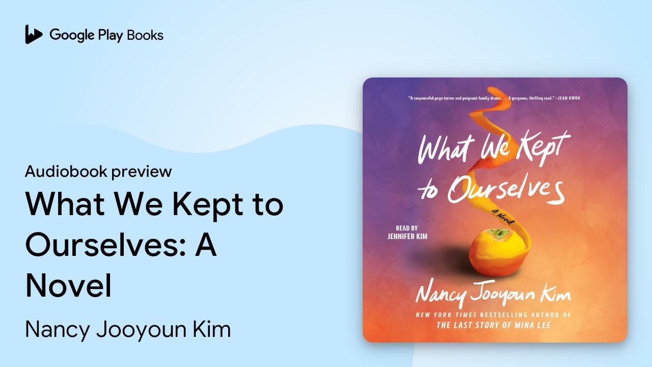 What We Kept to Ourselves: A Novel by Nancy Jooyoun Kim · Audiobook ...