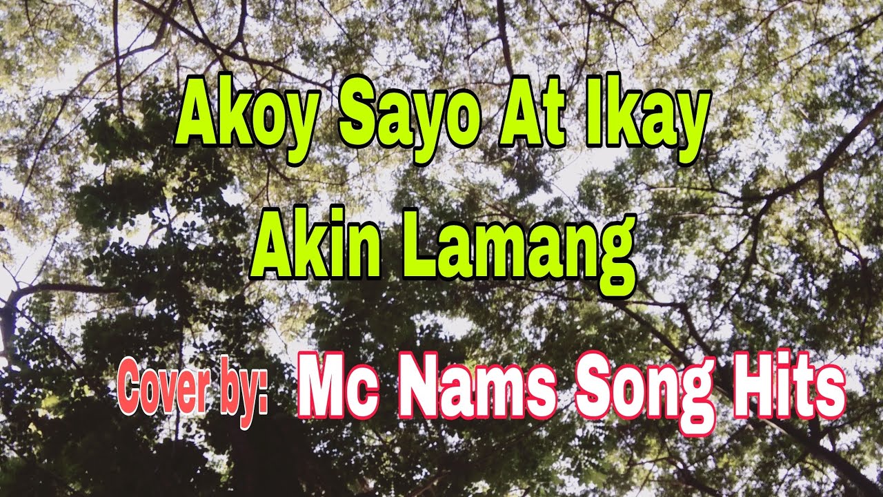 Akoy Sa Iyo At Ikay Akin (Cover) by Mc Nams - YouTube