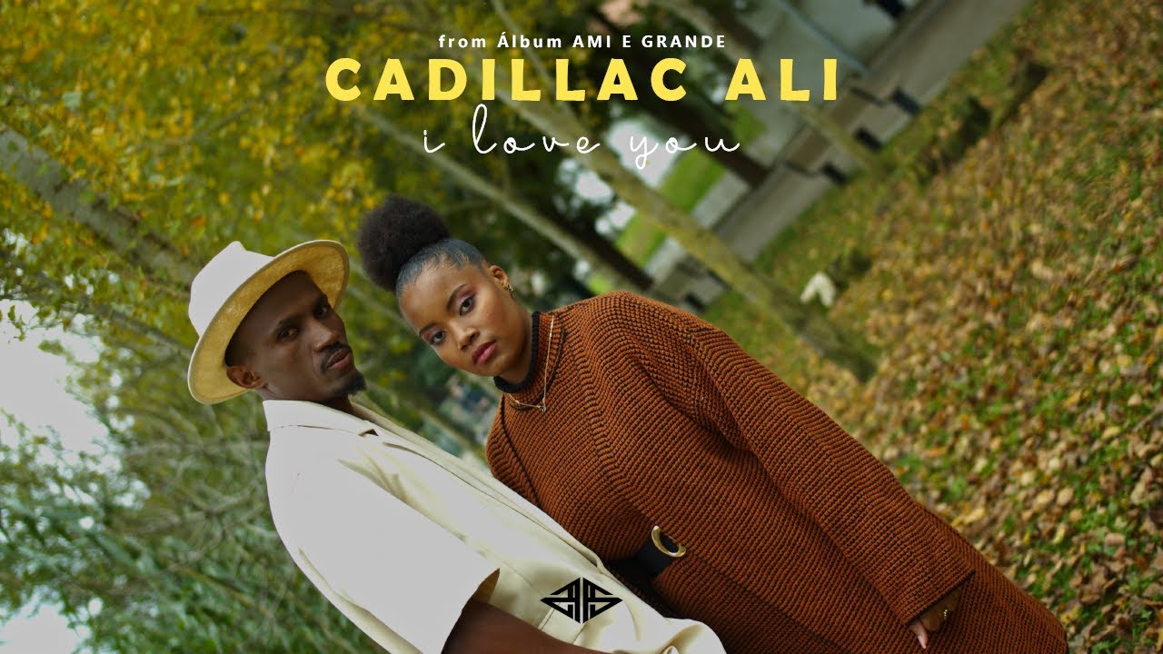 Cadillac Ali - i Love you (Oficial Video) from Álbum AMI E GRANDE - YouTube