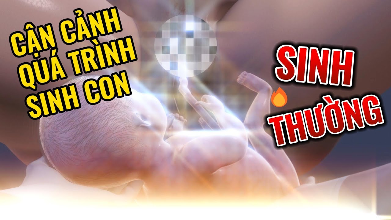 Cận cảnh quá trình sinh con bằng cách sinh thường! Em bé chào đời như ...