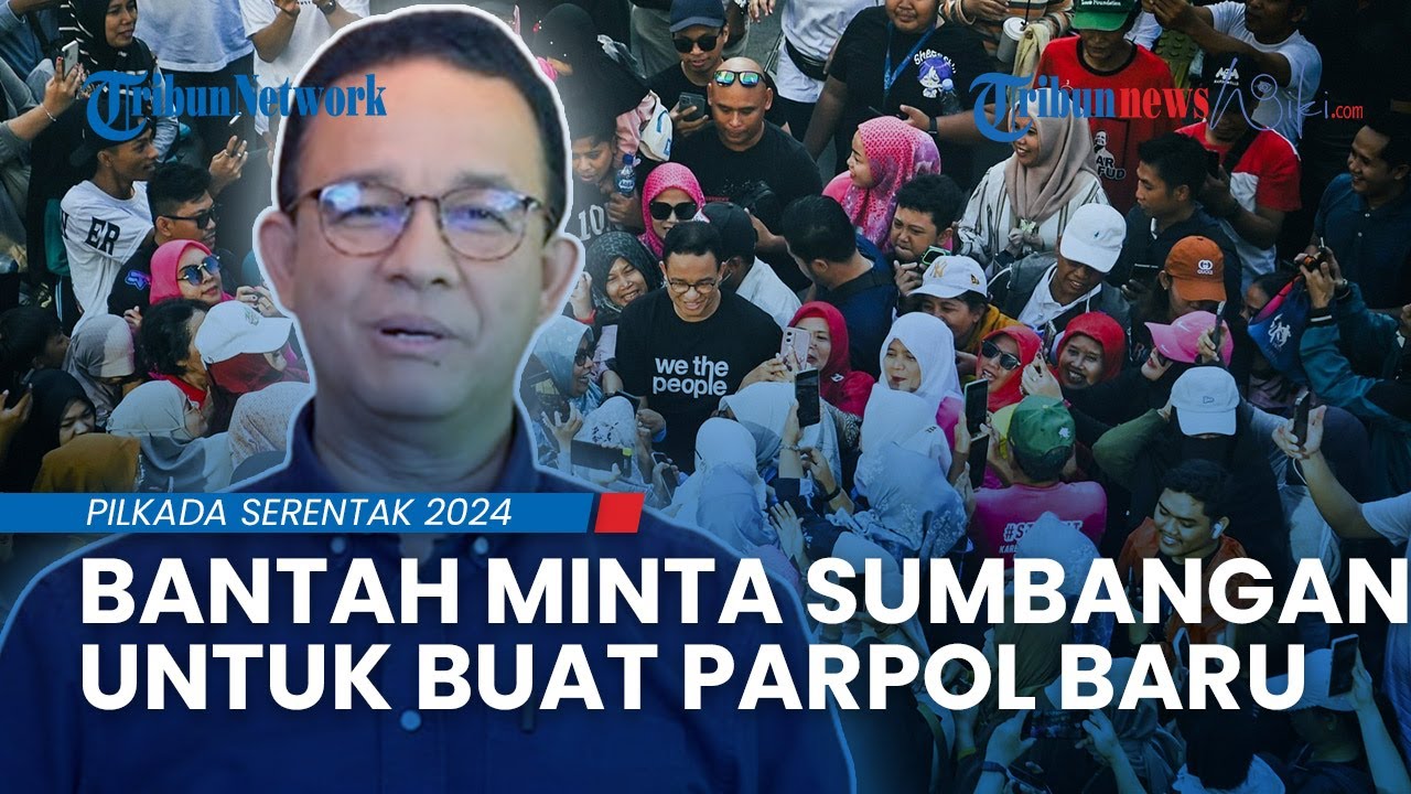 Anies BANTAH Minta Sumbangan hingga Sebar Formulir untuk Memuluskan ...