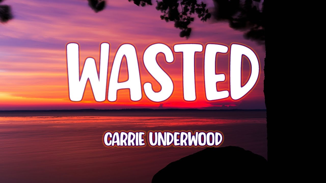 Carrie Underwood - Wasted - YouTube