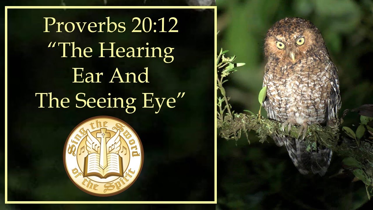Proverbs 20:12 The hearing ear and the seeing eye, KJV singalong w ...