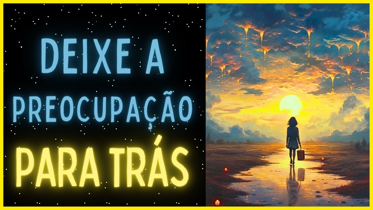 POR QUE SE PREOCUPAR É UMA PERDA DE TEMPO - YouTube