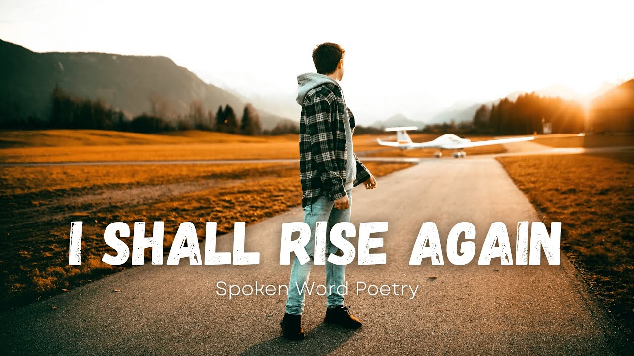 I Shall Rise Again - Inspirational Spoken Poetry about Hope / Getting ...