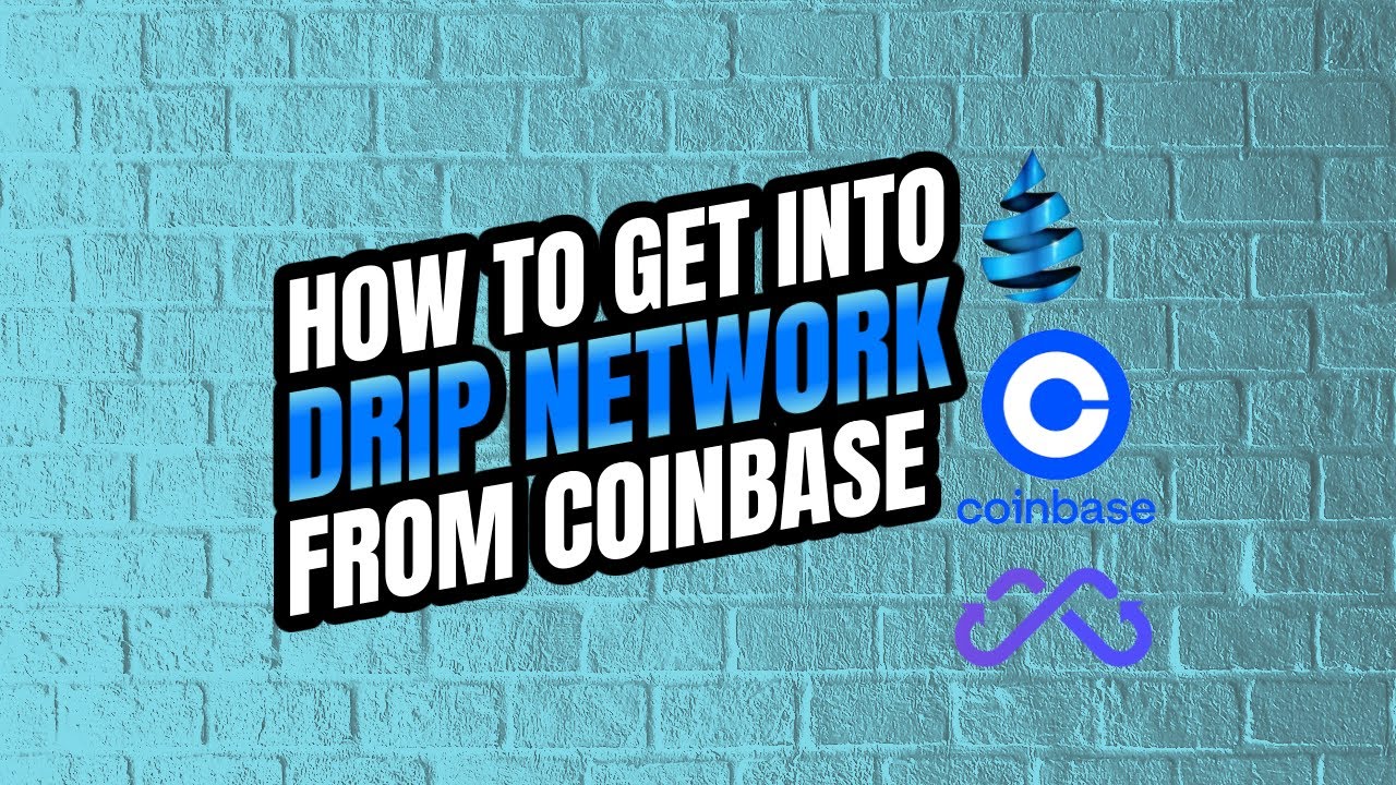 HOW TO GET INTO DRIP NETWORK FROM COINBASE - YouTube