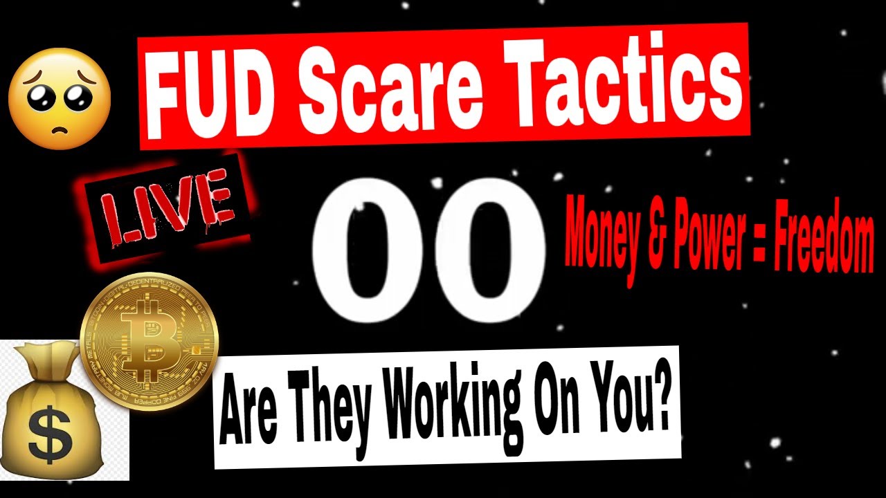 Fud Scare Tactics. Are They Working On You? Money And Power = Freedom ...