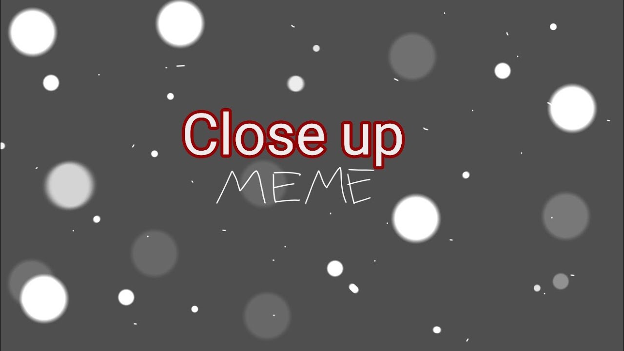 Close up//MeMe - YouTube