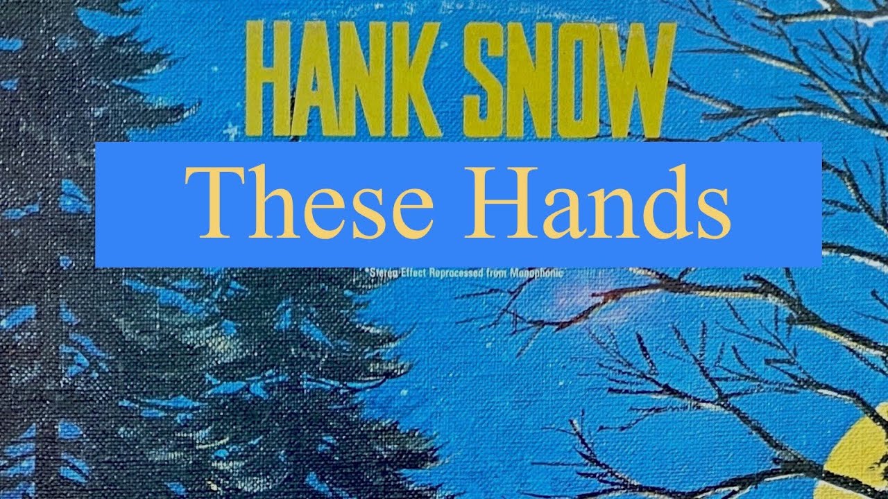 'These Hands' by Hank Snow - YouTube