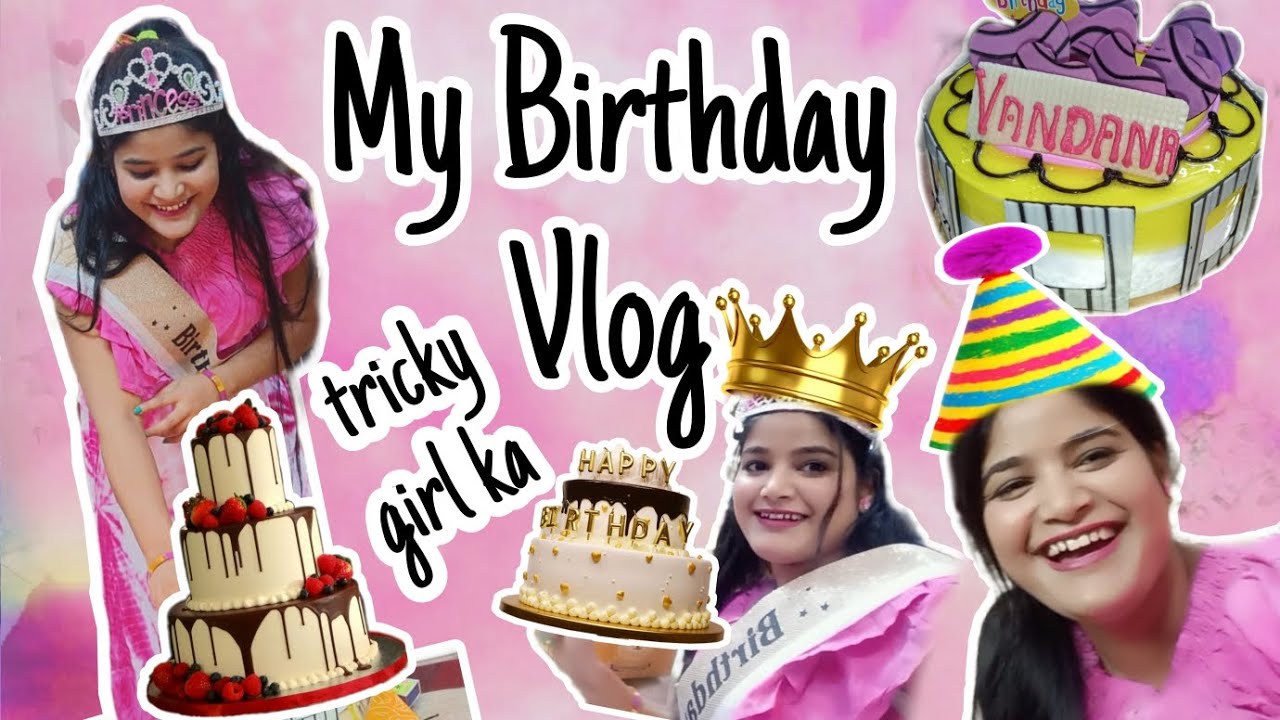 How I Celebrate My Birthday|Tricky Girl Ka Birthday Vlog|Birthday Vlog ...