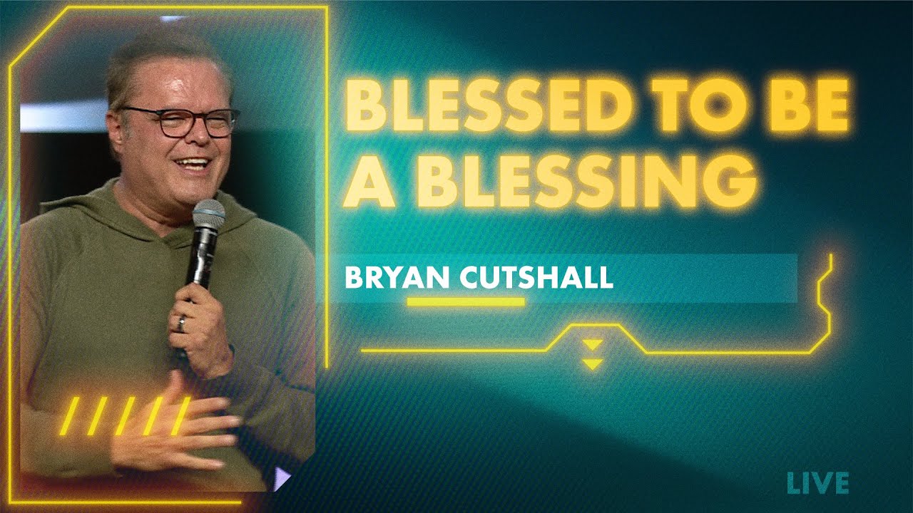 Blessed to be a Blessing | Bryan Cutshall | Livestream - YouTube